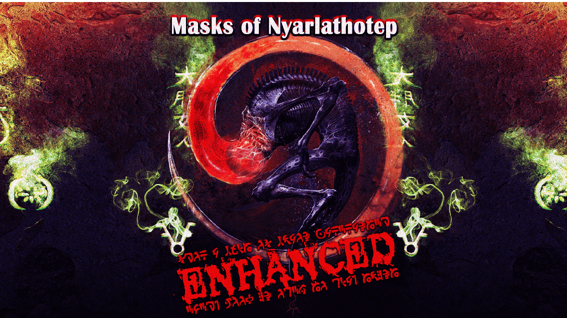 Masks of Nyarlathotep: Enhanced