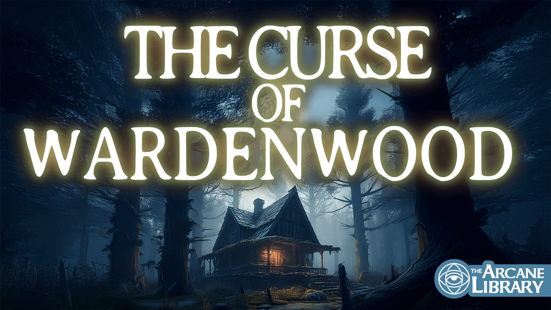 Join Arcane Library - Curse of Wardenwood [Level 3 One Shot] - Above ...
