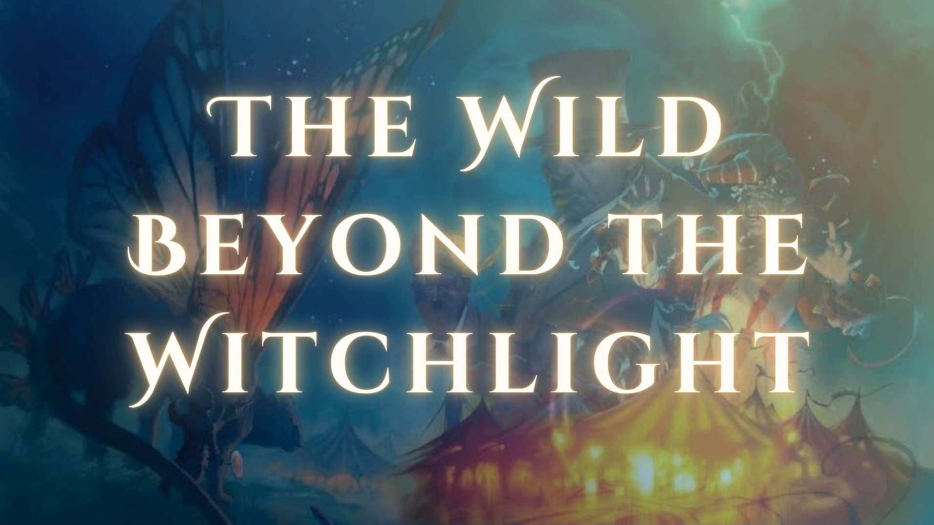 The Wild Beyond the Witchlight [lvl 1-8, FREE Session 0]
