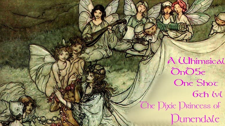 Play Dungeons & Dragons 5e Online | The Pixie Princess of Punendale: A ...